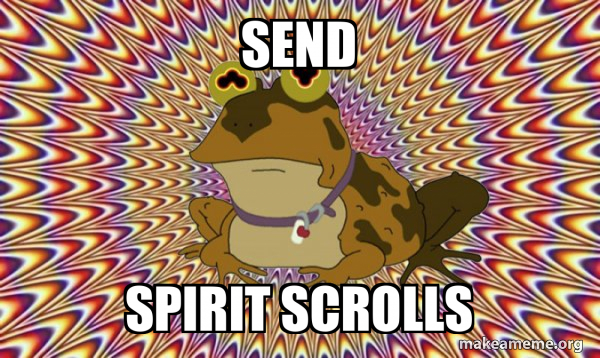 Send Spirit Scrolls - Hypnotoad Meme Generator