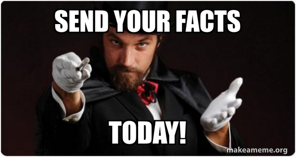SEND YOUR FACTS TODAY! - Magician (for my next trick) Meme Generator