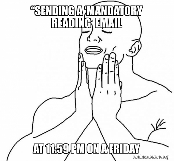 “Sending a ‘mandatory reading’ email at 11:59 PM on a Friday - Feels ...