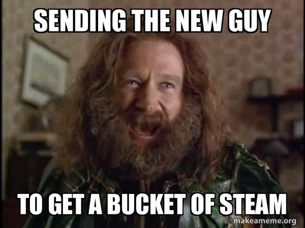 Sending the new guy To get a bucket of steam - Robin Williams - What ...