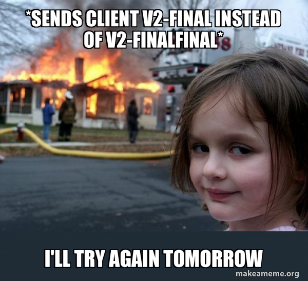 *Sends client v2-final instead of v2-finalfinal* I'll try again ...