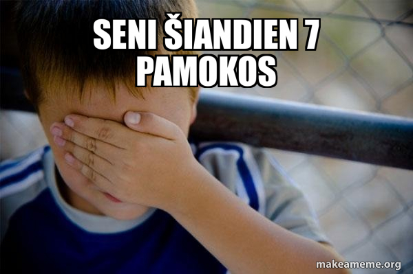 seni šiandien 7 pamokos - Confession Kid Meme Generator