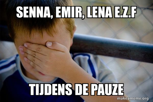 Senna, emir, lena e.z.f Tijdens de pauze - Confession Kid | Make a Meme