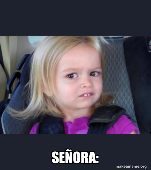 Señora: - Side-Eyes Chloe Meme Generator