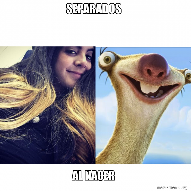 Separados Al Nacer Meme Generator