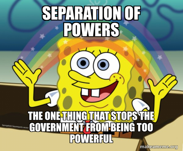 Separation of powers The one thing that stops the government from being ...