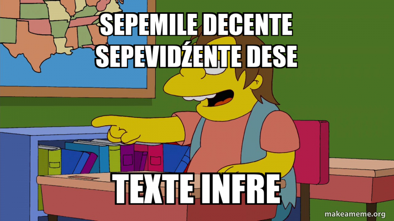 sepemile decente sepevidźente dese Texte infre Meme Generator