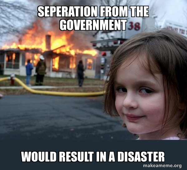 Seperation from the government would result in a disaster - Disaster ...