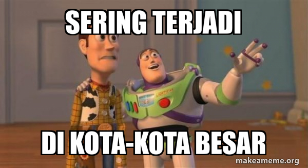 sering terjadi Di kota-kota besar - Buzz and Woody (Toy Story) Meme ...