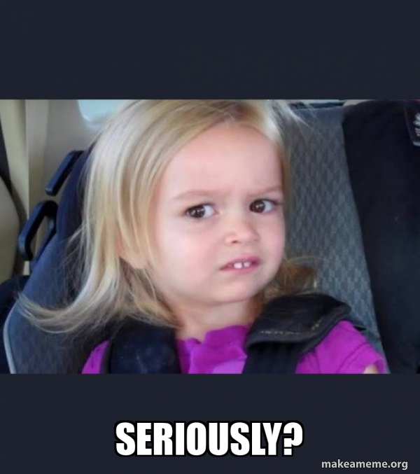 SERIOUSLY? - Side-Eyes Chloe Meme Generator