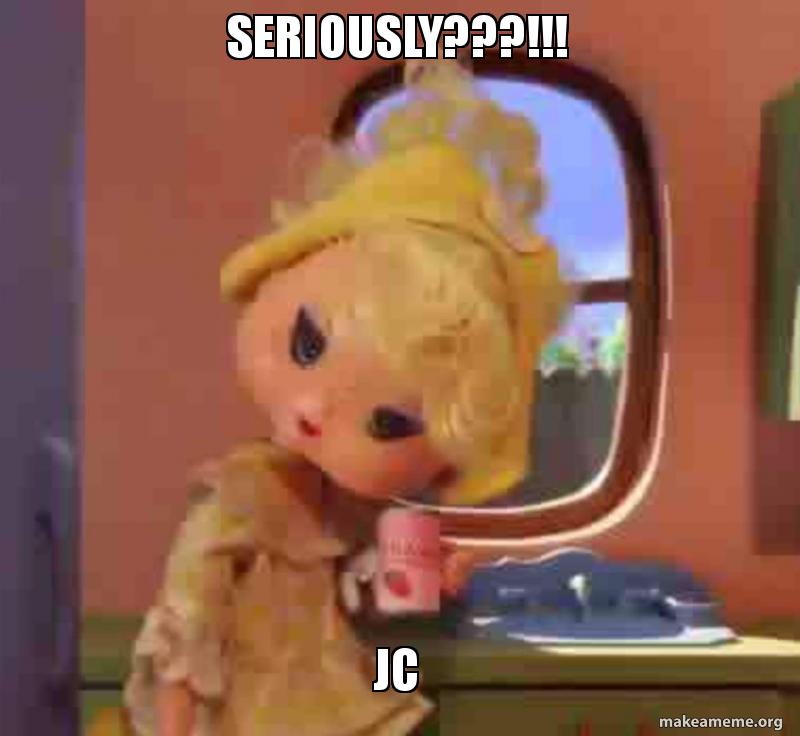 SERIOUSLY???!!! JC Meme Generator