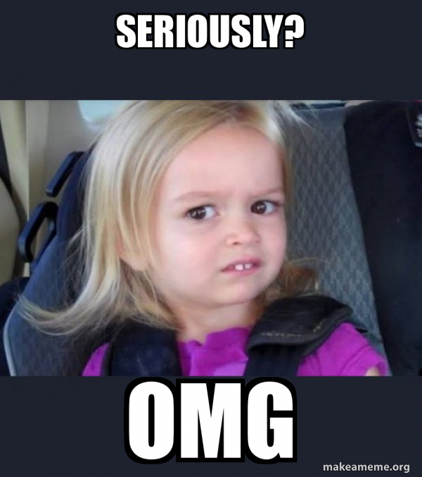 seriously? omg - Side-Eyes Chloe Meme Generator