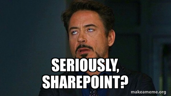 Seriously, SharePoint? - Tony Stark Eye Roll Meme Generator