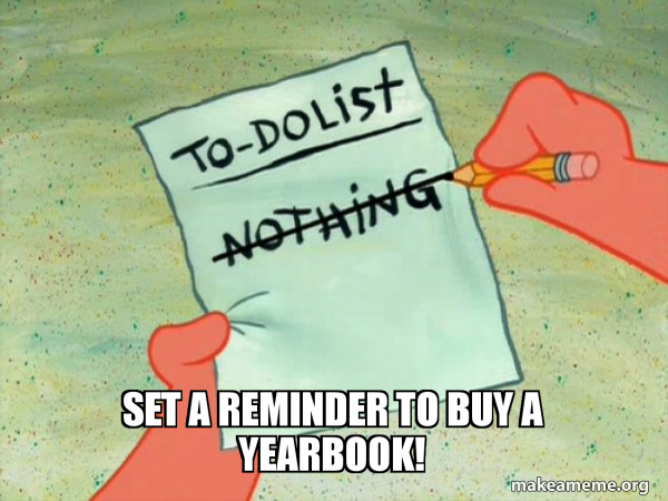 Set a reminder to buy a yearbook! - TO-DO List Meme Generator