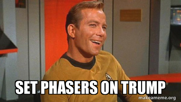 set phasers on trump - Ridiculously Photogenic Starship Captain Meme ...