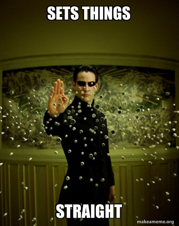 sets things straight - Neo Stopping Bullets Meme Generator