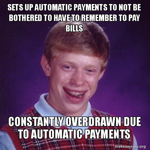 Sets up automatic payments to not be bothered to have to remember to ...