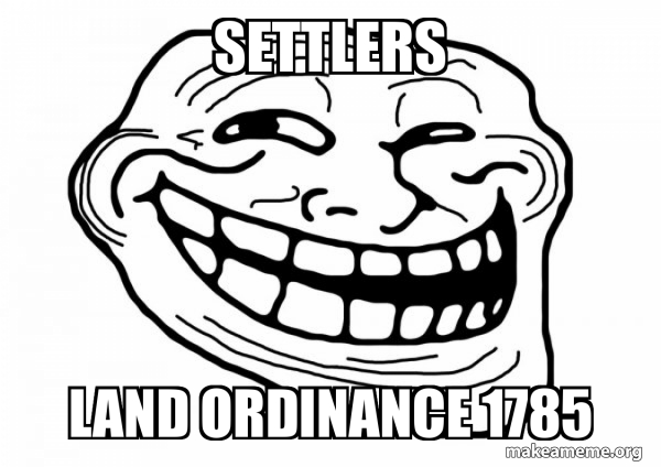 Settlers Land ordinance 1785 - Trollface Meme Generator