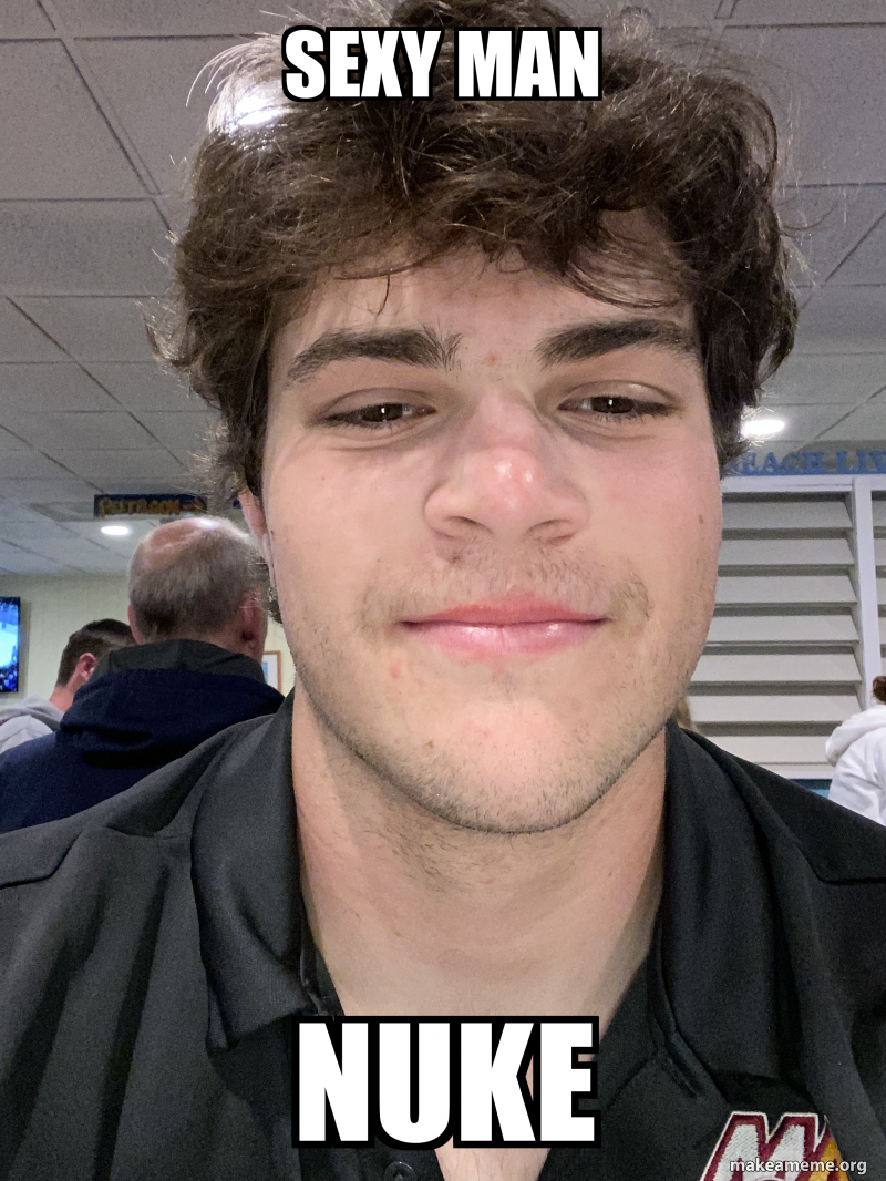 Sexy man Nuke Meme Generator
