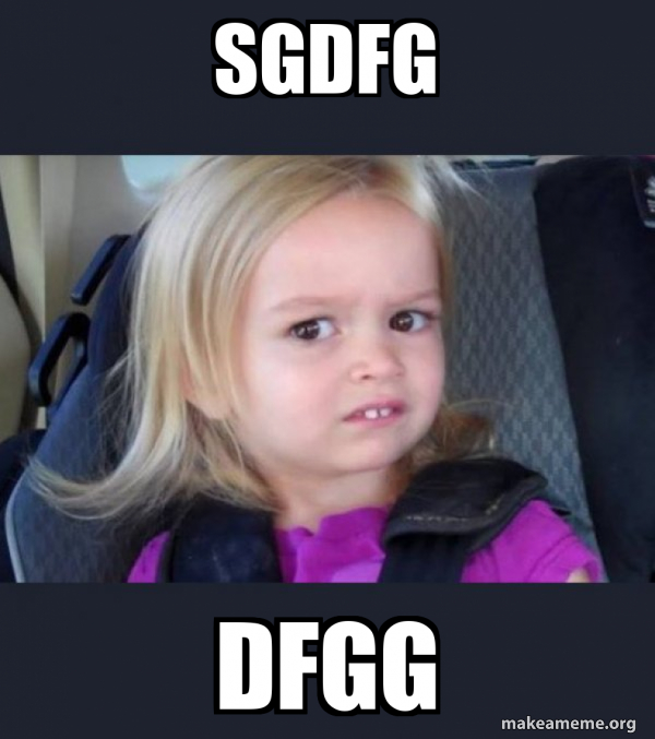sgdfg dfgg - Side-Eyes Chloe Meme Generator