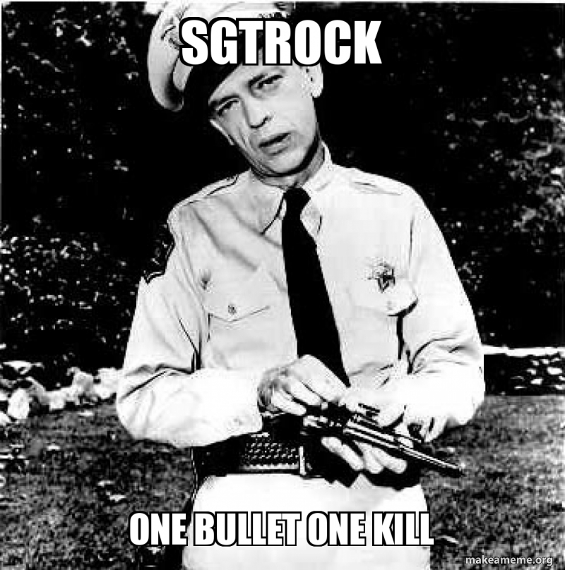 SGTROCK ONE BULLET ONE KILL Meme Generator