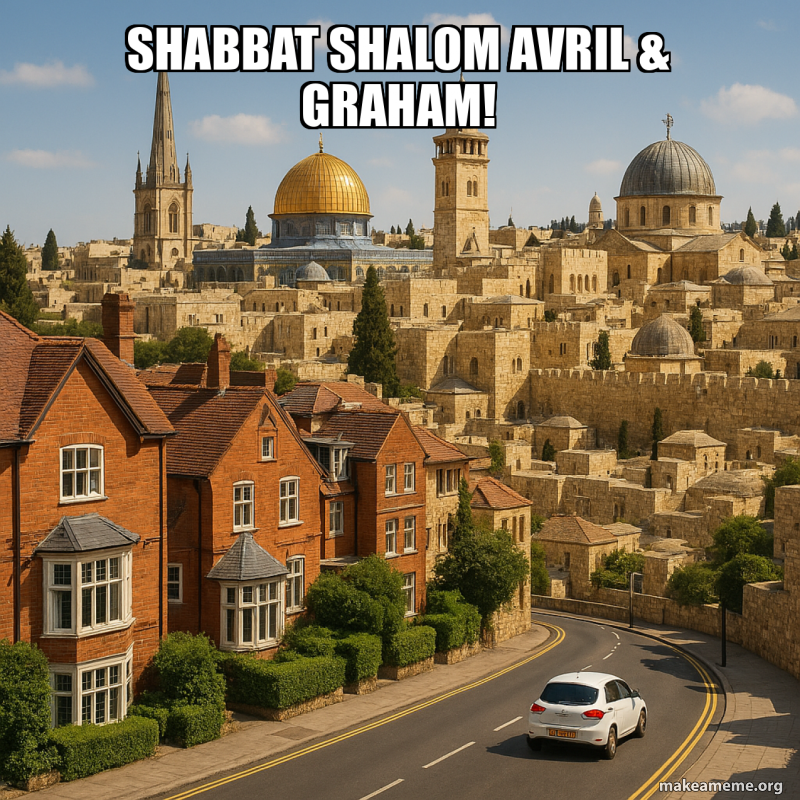 Shabbat Shalom Avril & GRaham! Meme Generator