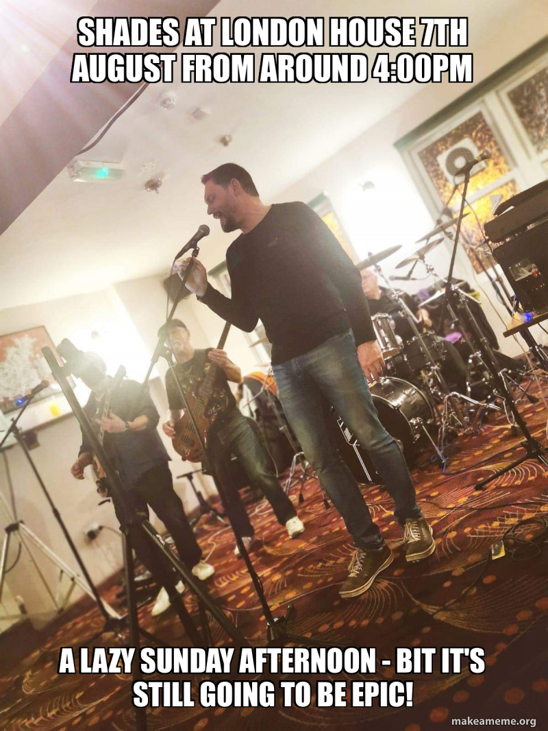 shades at London House 7th August from around 4:00pm a lazy sunday ...