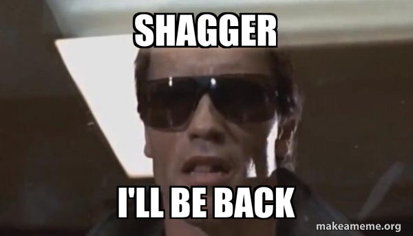 Shagger I'll be back - The Terminator Meme Generator