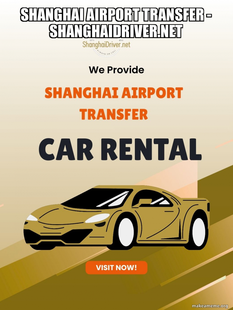 Shanghai airport transfer - shanghaidriver.net Meme Generator