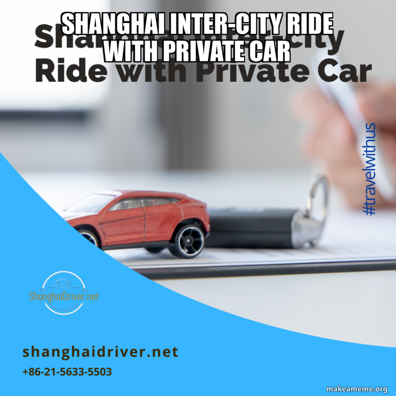 Shanghai Inter-city Ride with Private Car Meme Generator