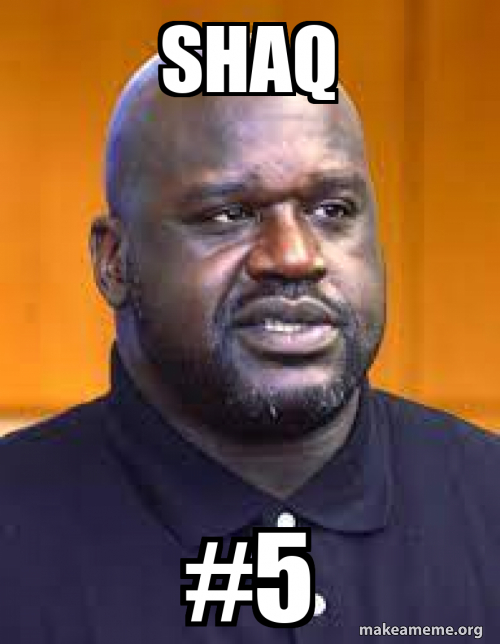 Shaq #5 Meme Generator
