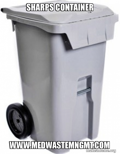 Sharps Container www.medwastemngmt.com Meme Generator