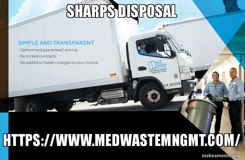Sharps Disposal https://www.medwastemngmt.com/ Meme Generator