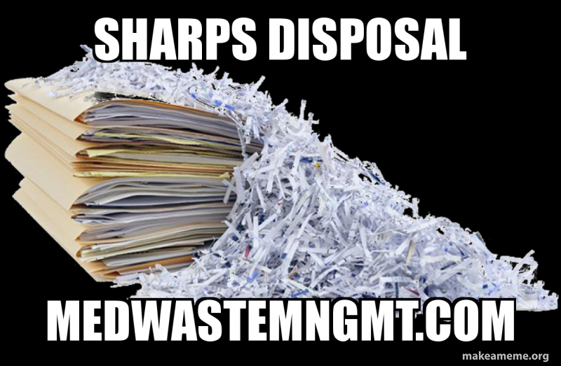 Sharps Disposal medwastemngmt.com Meme Generator