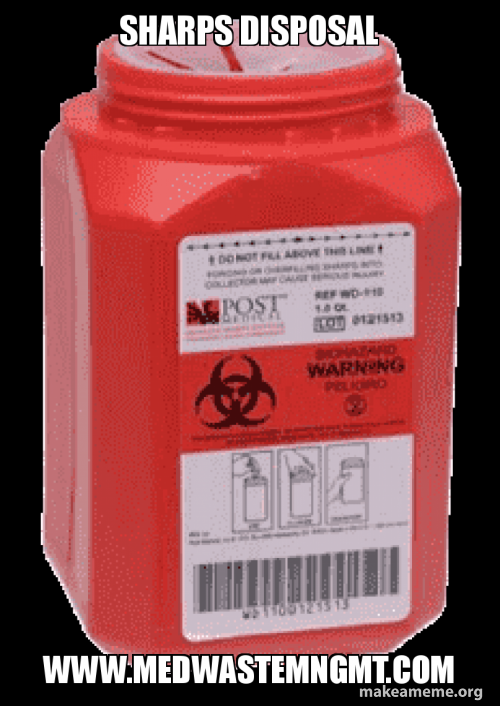 Sharps Disposal www.medwastemngmt.com Meme Generator