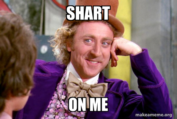 shart on me - Condescending Wonka Meme Generator