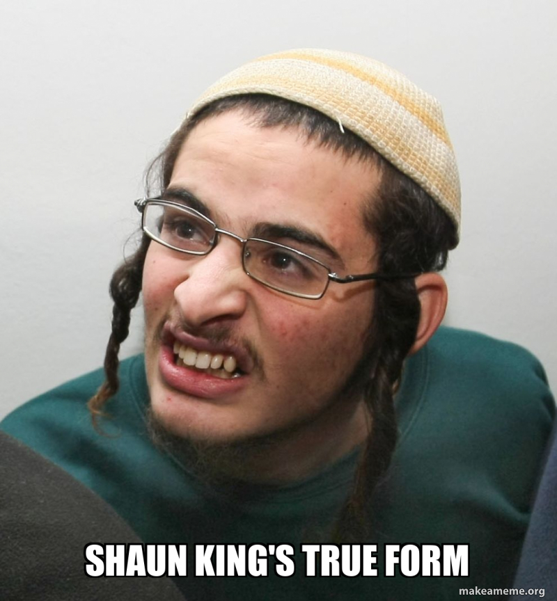shaun king's true form - shaun king is jewish Meme Generator
