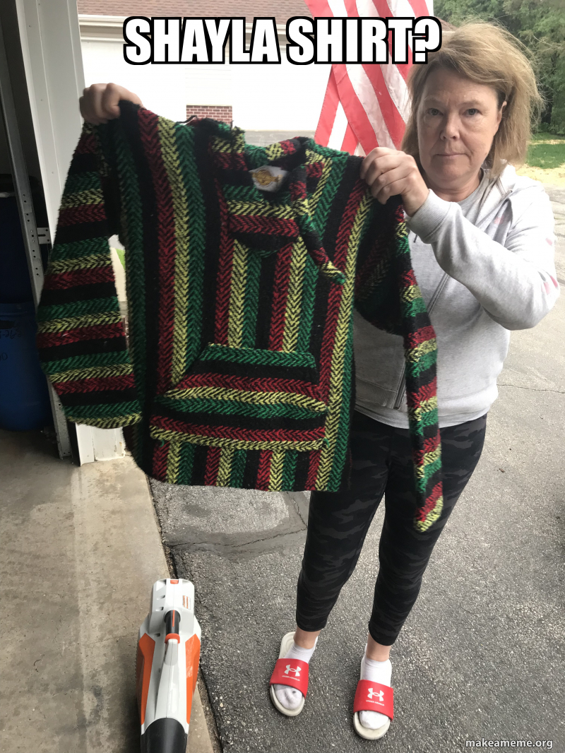 Shayla shirt? Meme Generator