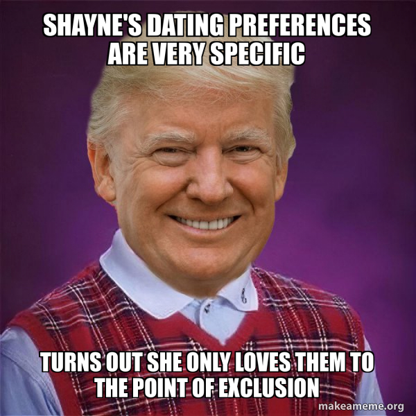 Shayne's dating preferences are very specific Turns out she only loves ...
