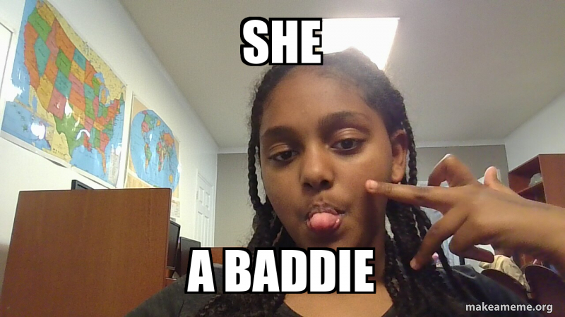 she a baddie Meme Generator