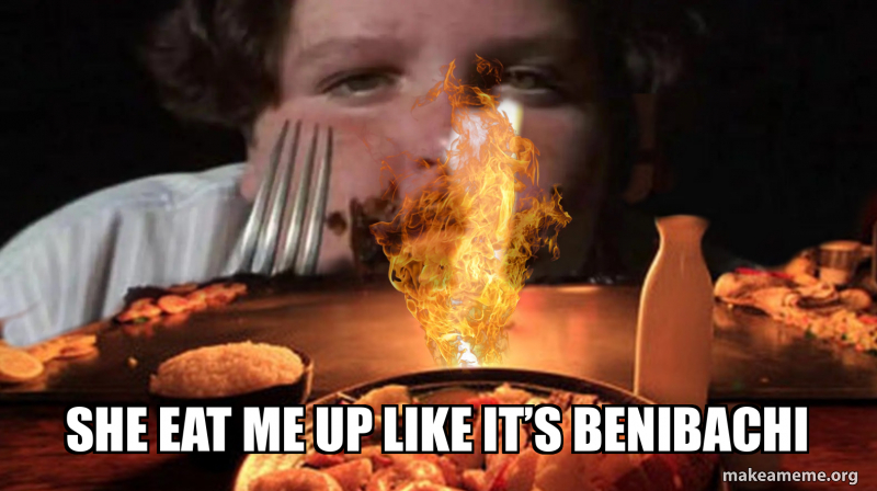 she eat me up like it’s benibachi Meme Generator
