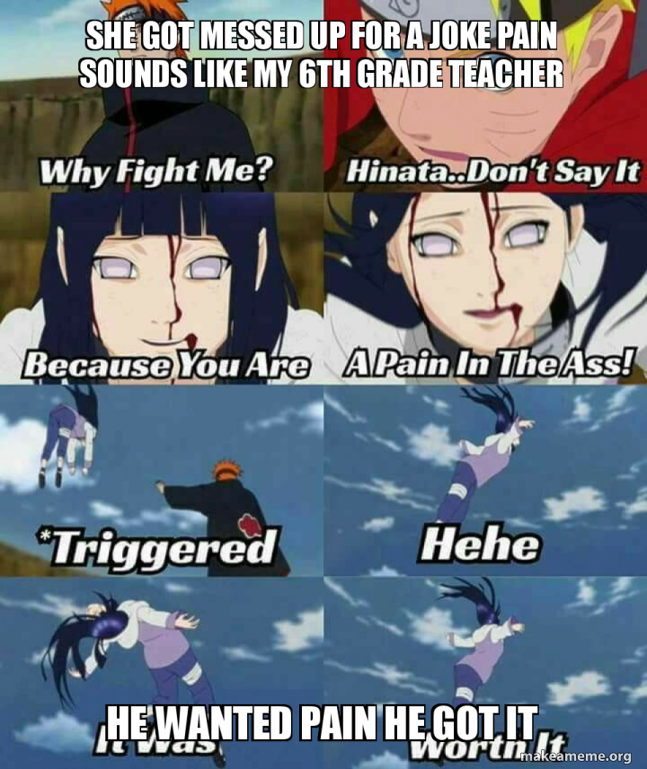 She got messed up For a joke Pain sounds like my 6th grade teacher He ...