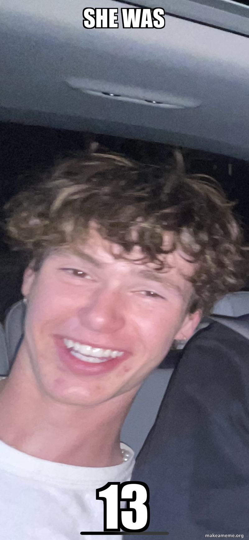 She was 13 Meme Generator