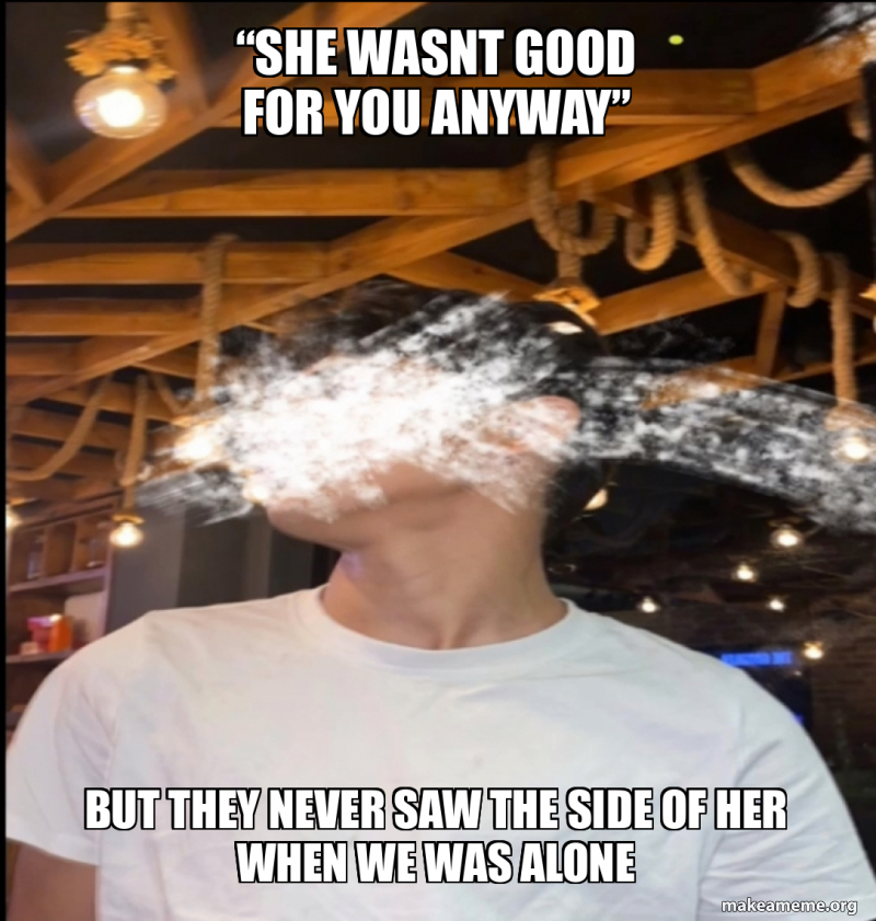 “She wasnt good For you anyway” but they never saw The side of her when ...