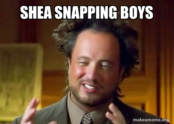 Shea snapping boys - Ancient Aliens - Crazy History Channel Guy Meme ...
