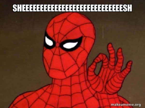 sheeeeeeeeeeeeeeeeeeeeeeeeeeeesh - Spiderman - Care factor Zero Meme ...