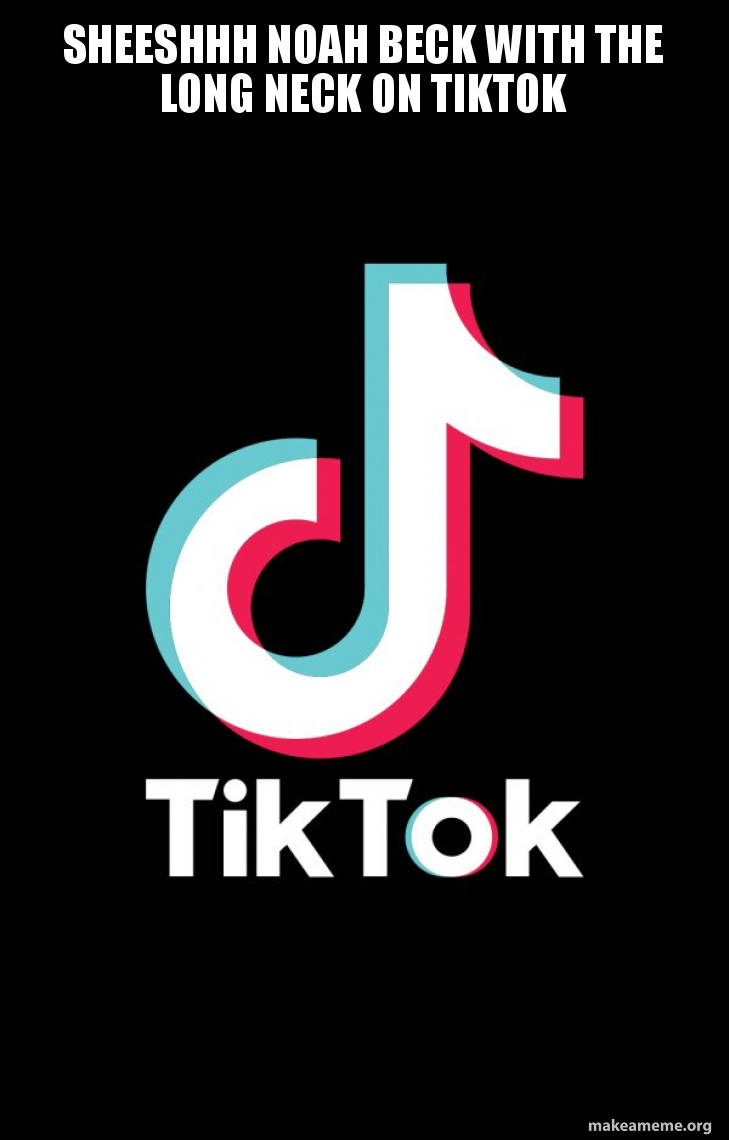 Sheeshhh Noah beck with the long neck on tiktok - TikTok Meme Generator