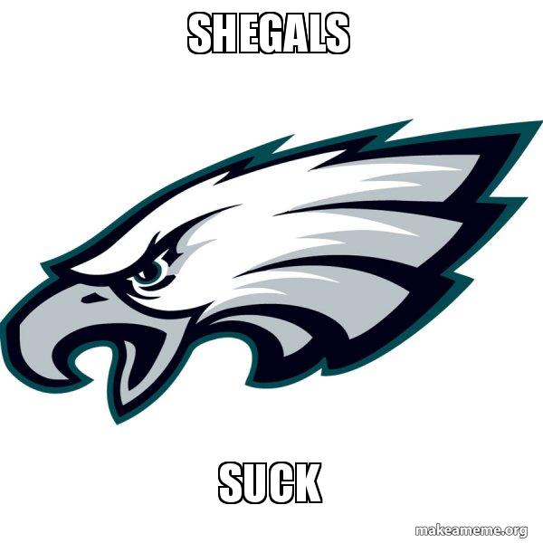 Shegals Suck - Philadelphia Eagles Meme Generator