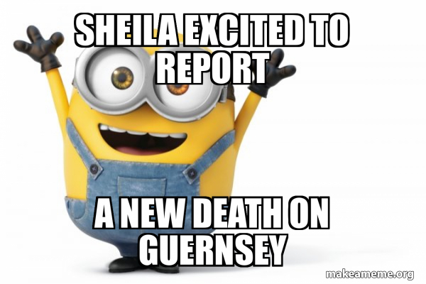 Sheila excited to report A new death on Guernsey - Happy Minion Meme ...