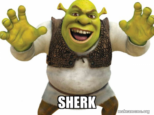 sherk - Shrek Meme Generator